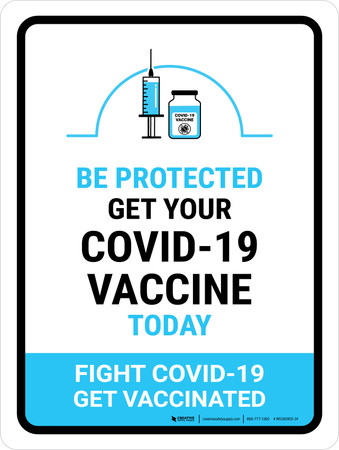 Be Protected - Get Your Covid-19 Vaccine Today V2 Portrait - Wall Sign