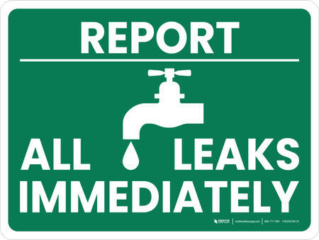 Report All Leaks Immediately Landscape - Wall Sign | Creative Safety Supply