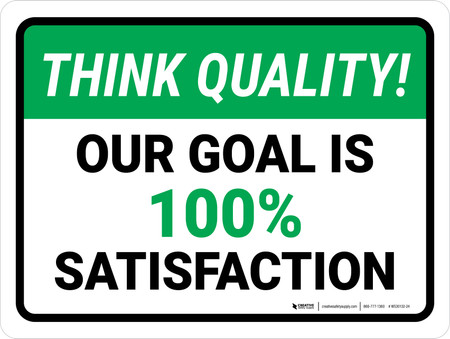 Think Quality: Our Goal Is 100% Satisfaction Landscape - Wall Sign ...