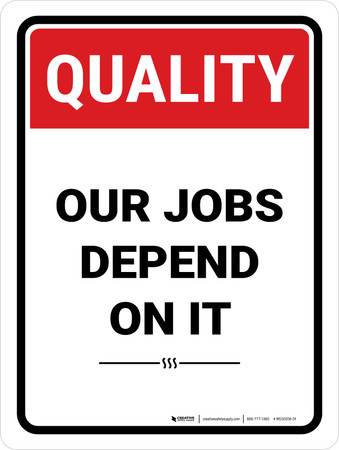 Quality: Our Jobs Depends on it Portrait - Wall Sign