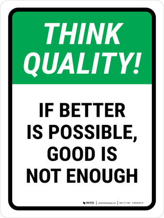 Think Quality: If better is possible, good is not enough Portrait ...