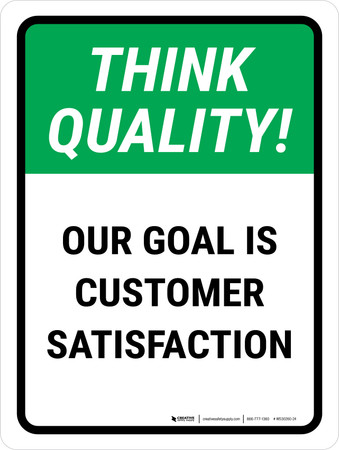 Think Quality: Our Goal Is customer Satisfaction Portrait - Wall Sign ...