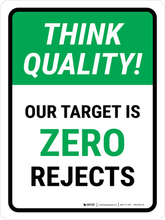 Think Quality: Our target is zero rejects Portrait - Wall Sign