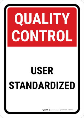 Quality Control: User Standardized Portrait - Wall Sign
