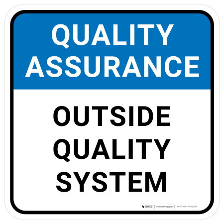 Quality Assurance: Outside Quality System Square - Floor Sign