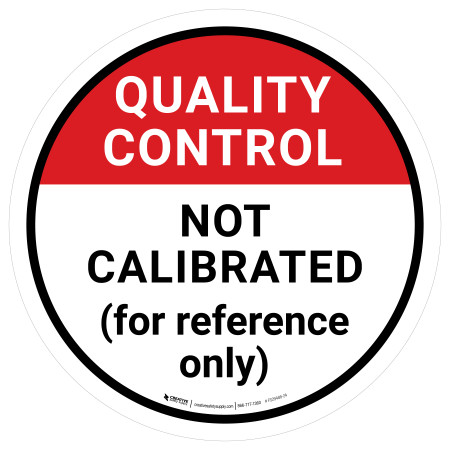 Quality Control: Not Calibrated For Reference Only Circular - Floor Sign