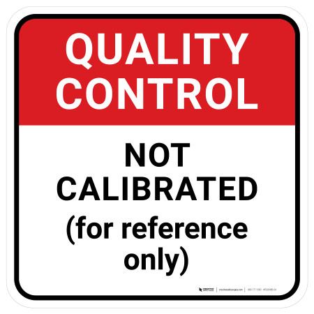 Quality Control: Not Calibrated For Reference Only Square - Floor Sign