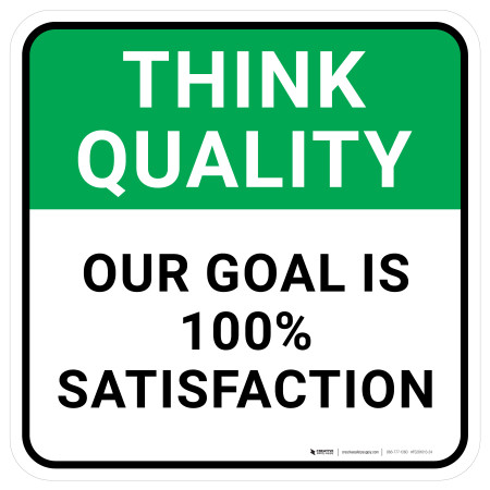 Think Quality: Our Goal Is 100% Satisfaction Square - Floor Sign ...