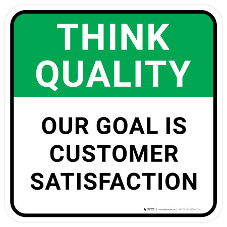 Think Quality: Our Goal Is Customer Satisfaction Square - Floor Sign ...