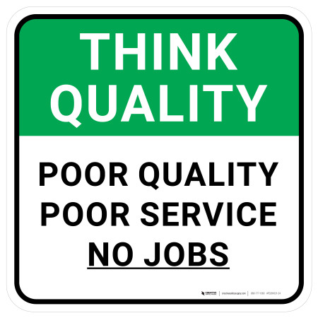 Think Quality: Poor Service No Jobs Square - Floor Sign