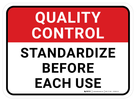 Quality Control: Standardize Before Each Use Rectangular - Floor Sign
