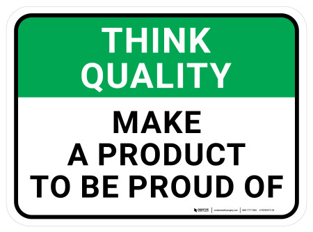 Think Quality: Make A Product To Be Pround Of Rectangular - Floor Sign