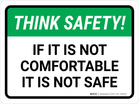 Think Safety: If It Is Not Comfortable It Is Not Safe Landscape - Wall Sign