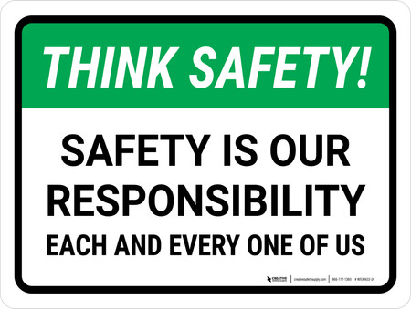 Think Safety: Safety Is Our Responsibility Each And Every One Of Us ...