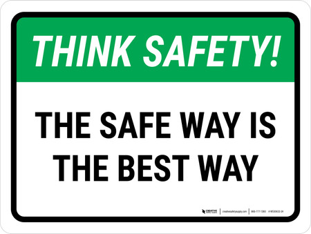 Think Safety: The Safe Way Is The Best Way Landscape - Wall Sign