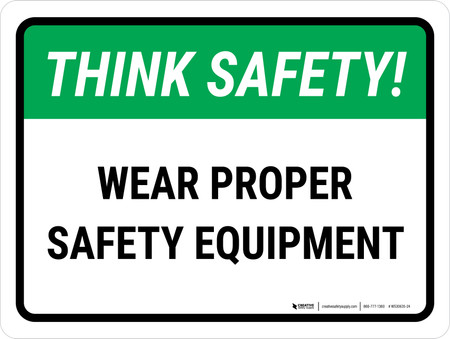 Think Safety: Wear Proper Safety Equipment Landscape - Wall Sign