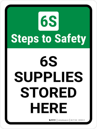 6S Steps To Safety: 6S Supplies Stored Here Portrait - Wall Sign