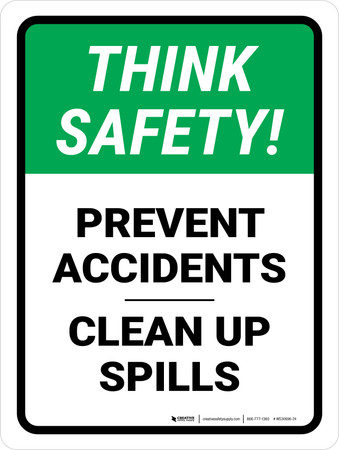 Think Safety: Prevent Accidents Clean Up Spills Portrait - Wall Sign