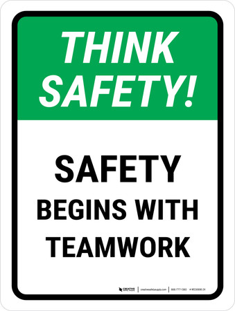 Think Safety: Safety Begins With Teamwork Portrait - Wall Sign