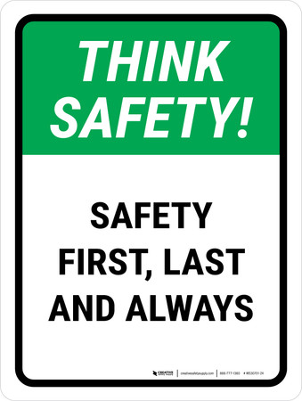 Think Safety: Safety First, Last & Always Portrait - Wall Sign
