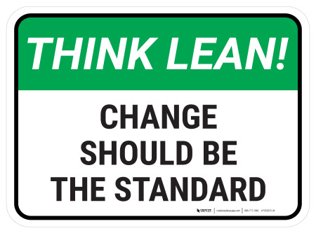 Think Lean: Change Should Be The Standard Rectangular - Floor Sign