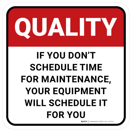 Quality: If You Dont Schedule Time For Maintenance Square - Floor Sign