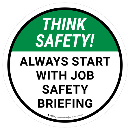 Think Safety: Always Start With Job Safety Briefing Round - Floor Sign