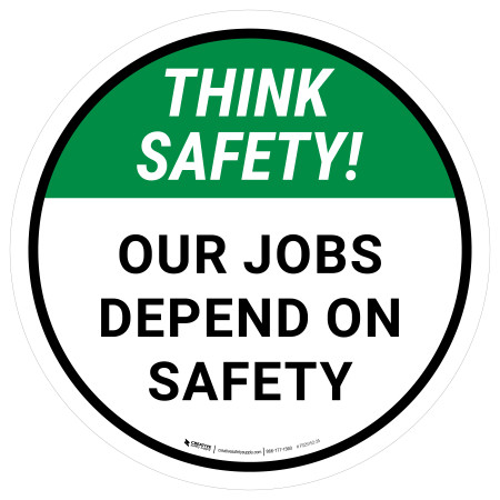 Think Safety: Our Jobs Depend On Safety Round - Floor Sign | Creative ...