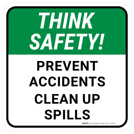 Think Safety: Prevent Accidents Clean Up Spills Square - Floor Sign