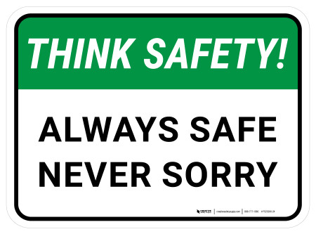 Think Safety: Always Safe Not Sorry Rectangular - Floor Sign