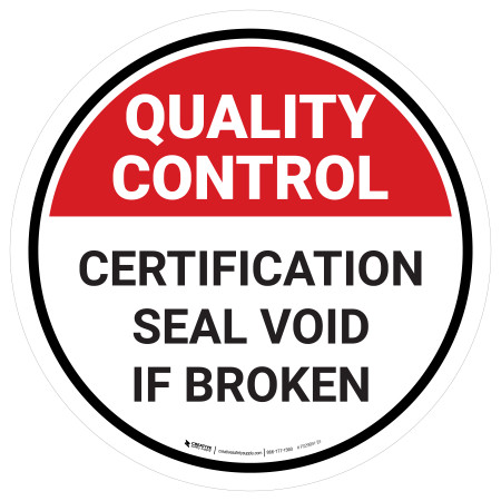 Quality Control: Certification Seal Void if broken Round - Floor Sign
