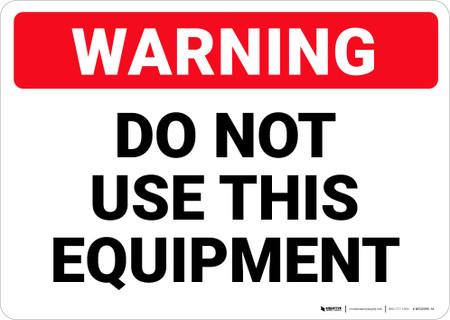 Warning: Do Not Use Equipment - Wall Sign