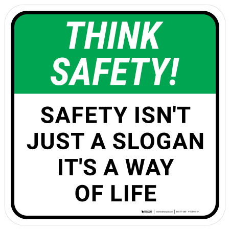 Think Safety: Safety Isn't Just A Slogan It's A Way Of Life Square ...
