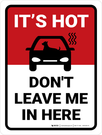 Dont Leave Me In Here It's Hot Portrait - Wall Sign