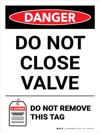 Danger: Do Not Close Valve Do Not Remove This Tag Portrait - Wall Sign
