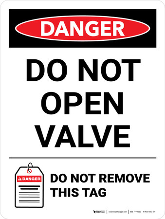 Danger: Do Not Open Valve Do Not Remove This Tag Portrait - Wall Sign
