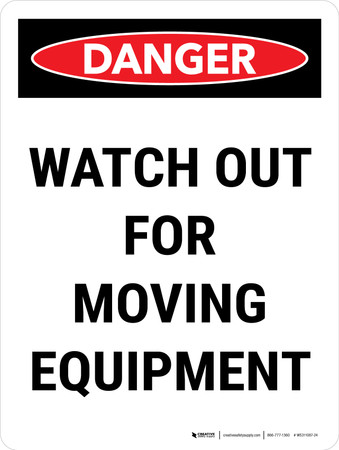 Danger: Watch Out For Moving Equipment Portrait - Wall Sign