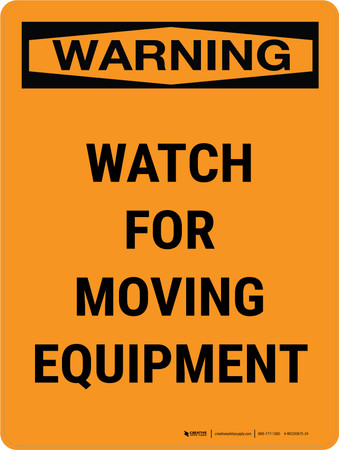 Warning: Watch For Moving Equipment Portrait - Wall Sign