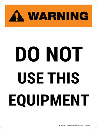 Warning: Do Not Use This Equipment Portrait - Wall Sign