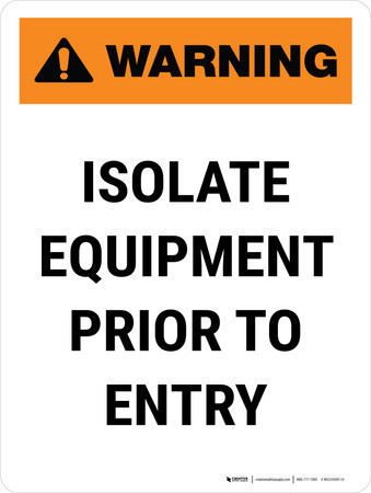Warning: Isolate equipment prior to entry Portrait - Wall Sign
