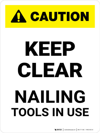 Caution: Keep Clear Nailing Tool In Use Portrait - Wall Sign
