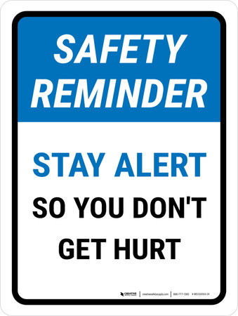 Safety Reminder: Stay Alert So You Don't Get Hurt Portrait - Wall Sign