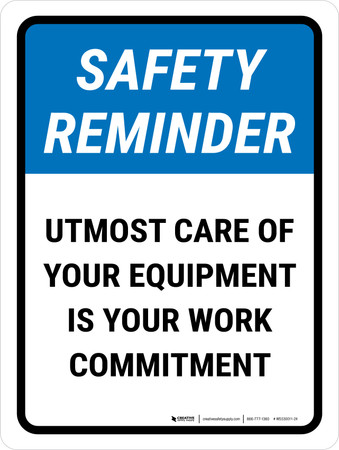 Safety Reminder: Utmost care of your equipment is your work commitment ...