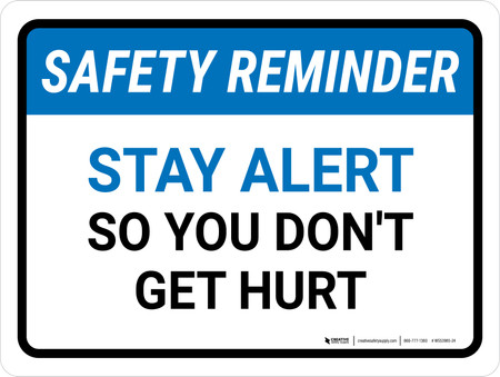 Safety Reminder: Stay Alert So You Don't Get Hurt Landscape - Wall Sign