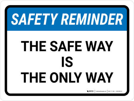 Safety Reminder: The Safe Way Is The Only Way Landscape - Wall Sign