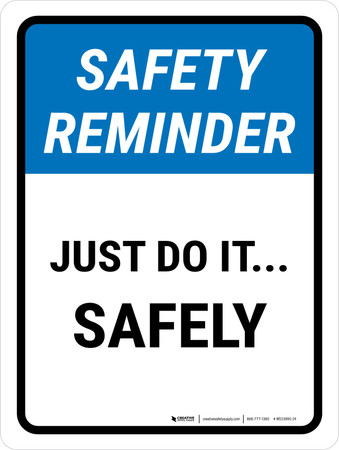 Safety Reminder: Just Do It Safely Portrait - Wall Sign