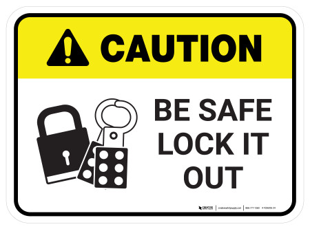 Caution: Be Safe Lock It Out Rectangular - Floor Sign
