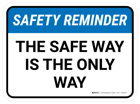 Safety Reminder: The Safe Way Is The Only Way Rectangular - Floor Sign