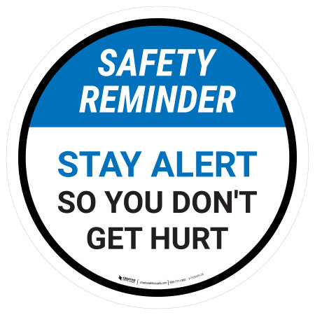 Safety Reminder: Stay Alert So You Don'T Get Hurt Circular - Floor Sign