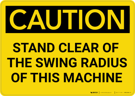 Caution: Stand Clear of the Swing Radius of Machine - Wall Sign ...